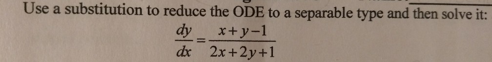 Solved Use a substitution to reduce the ODE to a separable | Chegg.com