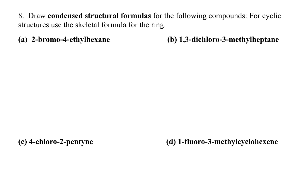 Solved Draw condensed structural formulas for the following | Chegg.com