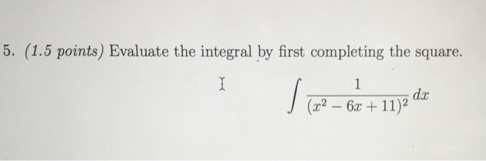 Solved Evaluate the integral by first completing the square. | Chegg.com