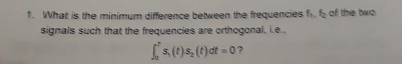Solved Binary FSK in binary frequency shift keying, bit 1 is | Chegg.com