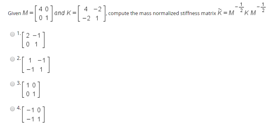 Solved 4-2 -2 1 , 4 0 and K=| compute the mass normalized | Chegg.com