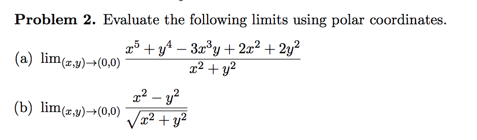 Solved Problem 2. Evaluate the following limits using polar | Chegg.com