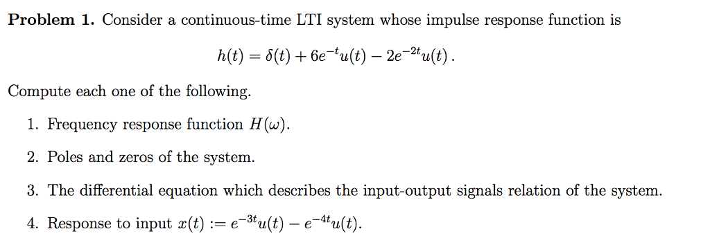 Solved Consider a continuous-time LTI system whose impulse | Chegg.com Solved Consider a continuous-time LTI system whose impulse | Chegg.com