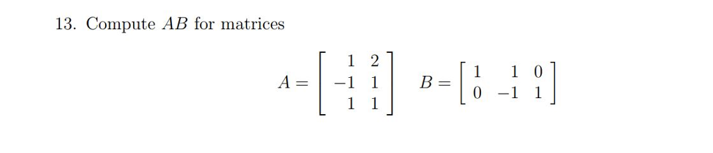 Solved 13. Compute AB for matrices [1 2 | Chegg.com