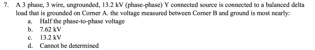 Solved 7. A 3 phase, 3 wire, ungrounded, 13.2 kV | Chegg.com