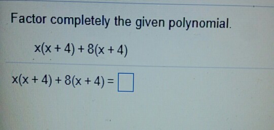 Solved Factor completely the given polynomial x(x + 4)+ 8(x | Chegg.com