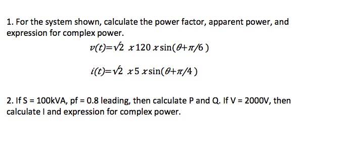Solved For the system shown, calculate the power factor, | Chegg.com