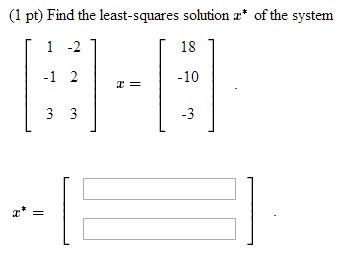 Solved Find the least-squares solution x* of the system x = | Chegg.com