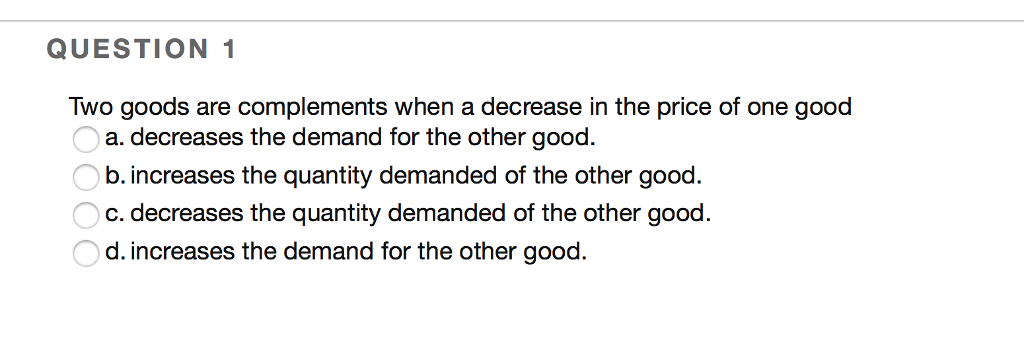 Solved QUESTION 1 Two goods are complements when a decrease | Chegg.com