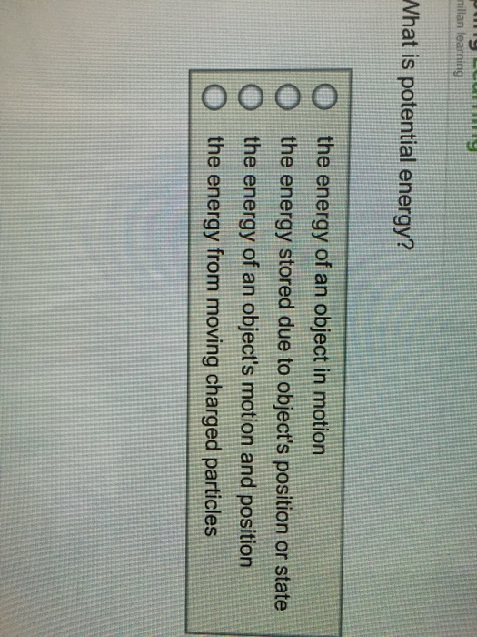 Solved What is potential energy? the energy of an object in | Chegg.com