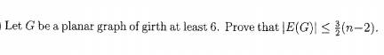Solved Let G be a planar graph of girth at least 6. Prove | Chegg.com