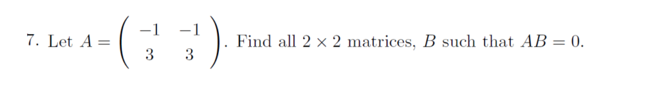 Solved Let A = (-1 -1 3 3). Find all 2 times 2 matrices, B | Chegg.com