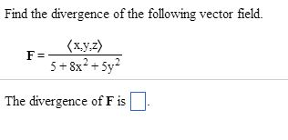 Solved Find the divergence of the following vector field. F | Chegg.com