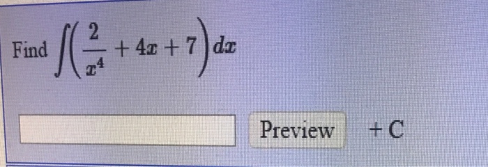 Solved Find integral(2/x^4 + 4x + 7) dx | Chegg.com