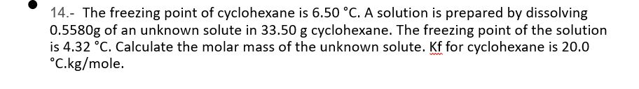 Solved 14-The freezing point of cyclohexane is 6.50°C. A | Chegg.com