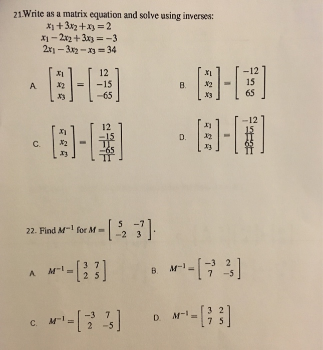 Solved Write as a matrix equation and solve using inverses: | Chegg.com