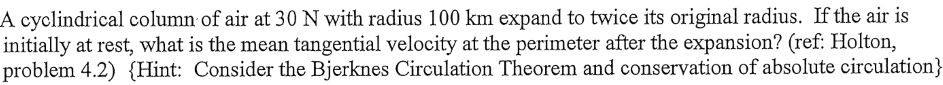 Solved A cyclindrical column of air at 30 N with radius 100 | Chegg.com