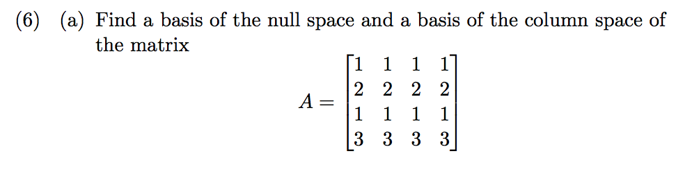 Solved (6) (a) Find a basis of the null space and a basis of | Chegg.com