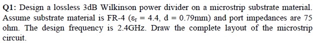 Q1: Design a lossless 3dB Wilkinson power divider on | Chegg.com