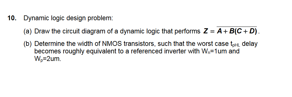 Solved 10 Dynamic Logic Design Problem A Draw The Circuit