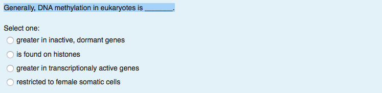 Solved Generally, DNA methylation in eukaryotes is____. | Chegg.com