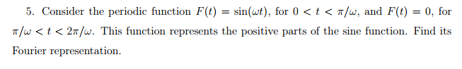 Solved Consider the periodic function F(t) = sin(omega t), | Chegg.com