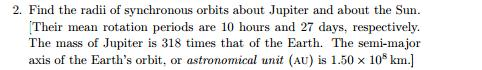 Find the radii of synchronous orbits about Jupiter | Chegg.com
