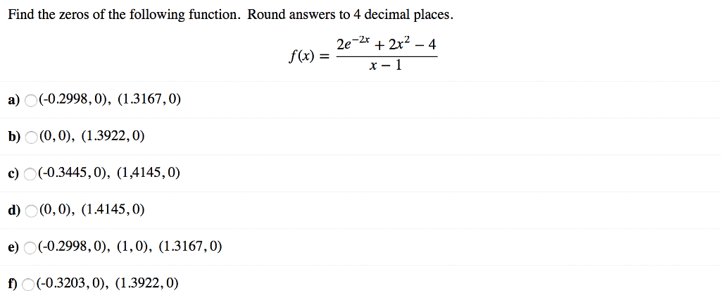 Solved Find the zeros of the following function. Round | Chegg.com