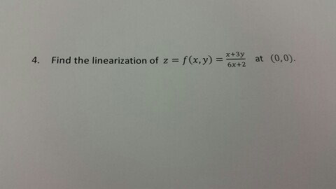 Solved Find the linearization of z = f(x, y) = x + 3y/6x + | Chegg.com