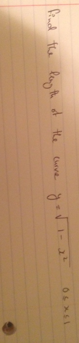 Solved Find the length of the curve y = Squareroot 1 - x^2 | Chegg.com