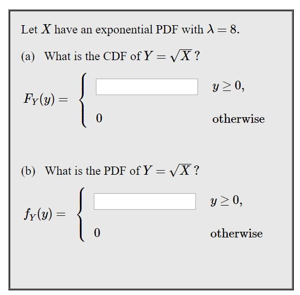 Solved Let X have an exponential PDF with λ = 8. (a) What is | Chegg.com