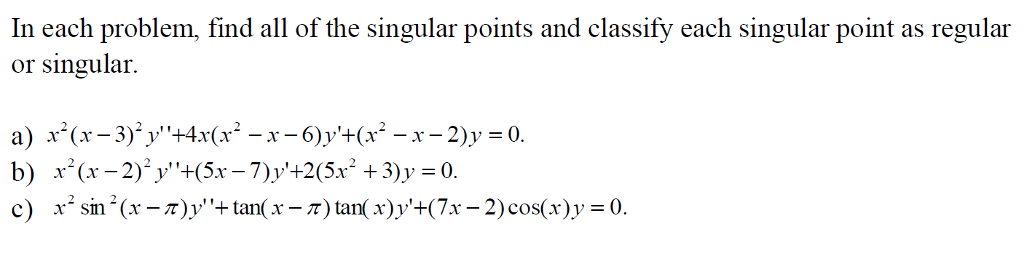 Solved In each problem, find all of the singular points and | Chegg.com