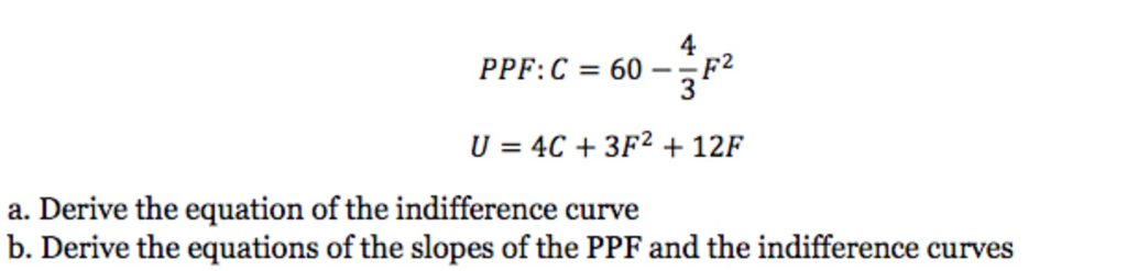4 PPF:C = 60--F2 3 U = 4C + 3F2 + 12F a. Derive the | Chegg.com