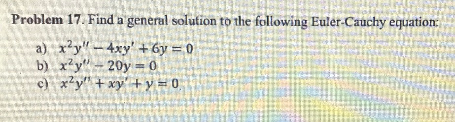 Solved Find a general solution to the following Euler-Cauchy | Chegg.com