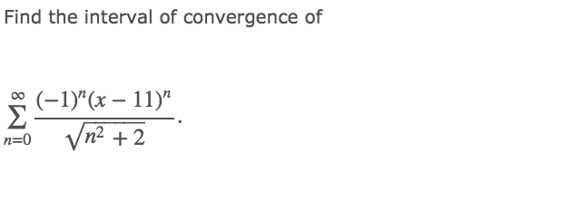 Solved Find the interval of convergence of | Chegg.com