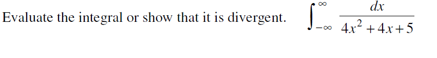 Solved Evaluate the integral or show that it is divergent. | Chegg.com