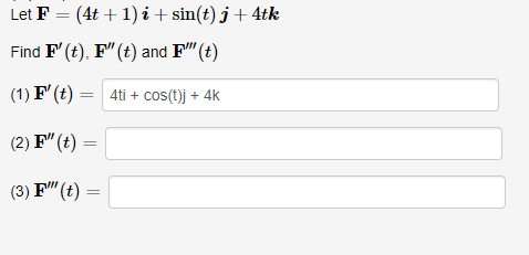 Solved Let F (4t +1)i+sin(t) j + 4tk Find F (t), F" (t) and | Chegg.com