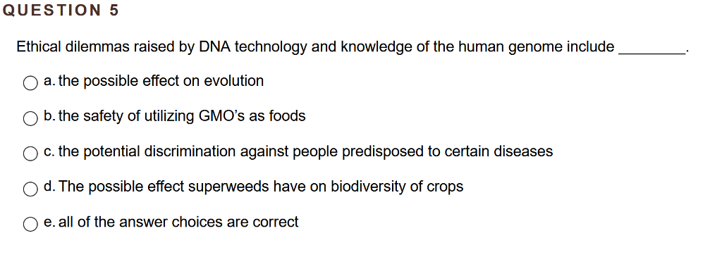 Solved QUESTION 5 Ethical dilemmas raised by DNA technology | Chegg.com
