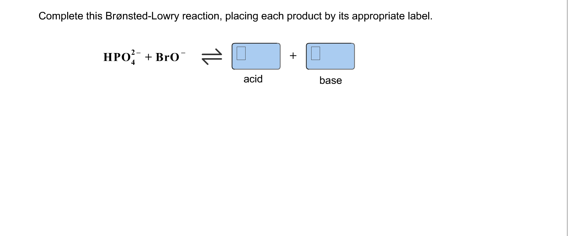 Solved Complete this Br0nsted-Lowry reaction, placing each | Chegg.com