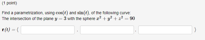 Solved 1 point) Find a parametrization, using cos(t) and | Chegg.com