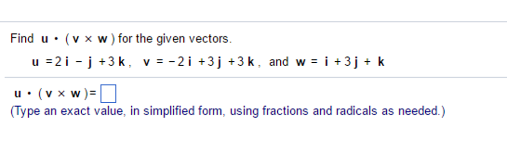 Solved Find u middot (v times w) for the given vectors. u = | Chegg.com