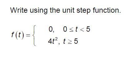 Solved Write using the unit step function. f(t) = 0, 0 | Chegg.com