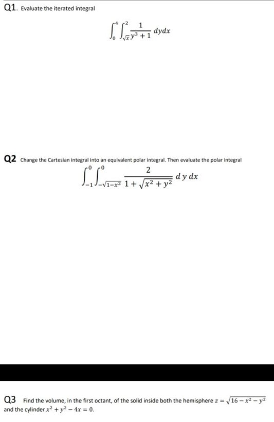 Solved Q1. Evaluate the iterated integral dydx Q2 Change the | Chegg.com