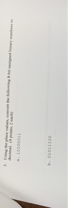 Solved Using the place values, convert the following 8 bit | Chegg.com