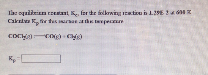 Solved: The Equilibrium Constant. K. For The Following Rea... | Chegg.com
