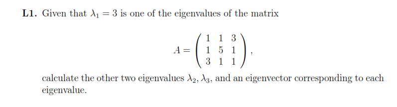 Solved Given that lambda_1 = 3 is one of the eigenvalues of | Chegg.com