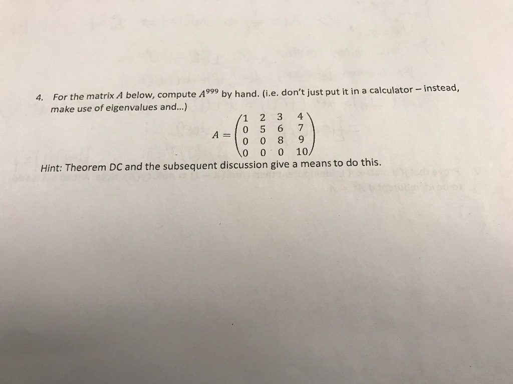 Solved For the matrix A below, compute A^999 by hand. (i.e. | Chegg.com