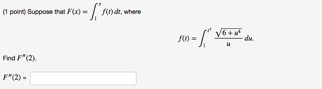 Solved (1 point) Suppose that F(x) = / f(t) dt, where f(t) = | Chegg.com