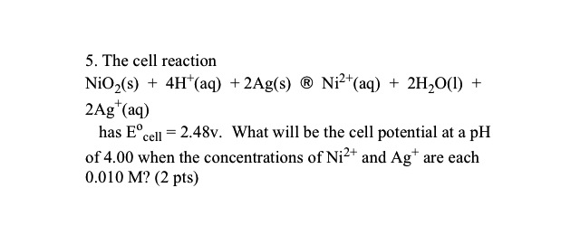 Solved The cell reaction NiO2(s) + 4H+(aq) + 2Ag(s) | Chegg.com