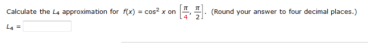 Solved Calculate the L4 approximation for f(x) = cos^2 x on | Chegg.com